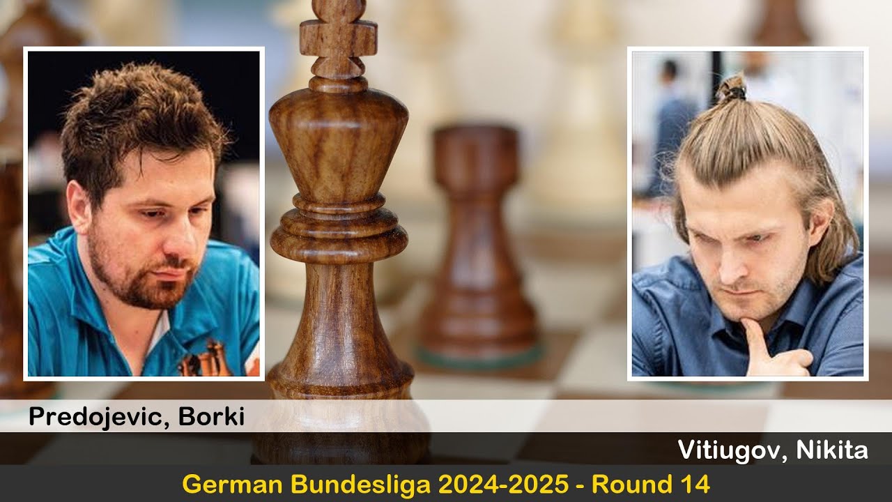 GM Borki Predojevic vs GM Nikita Vitiugov | German Bundesliga 2024-2025 ...