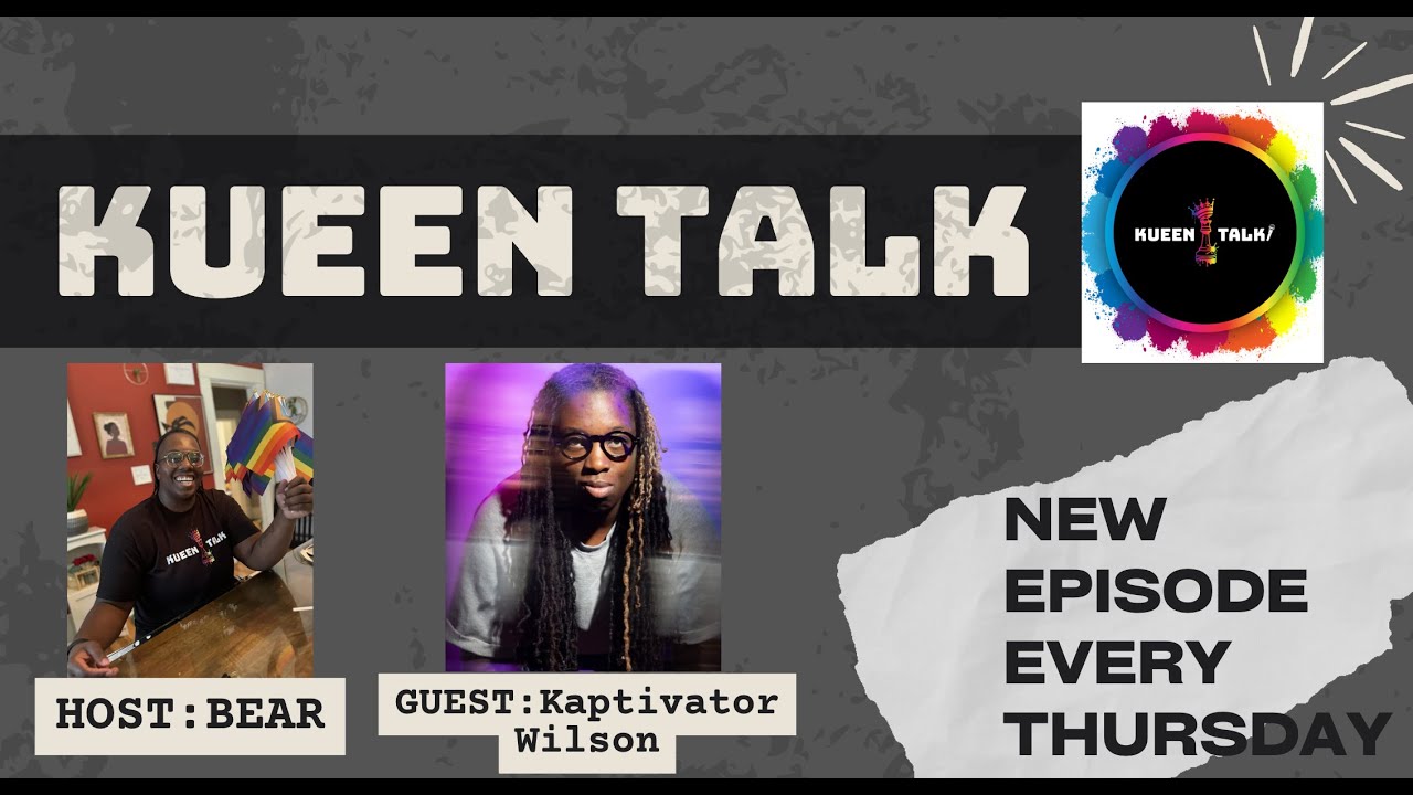 Kueen Talk: No Community Without Unity w/ Kaptivator Wilson (EP 83 ...