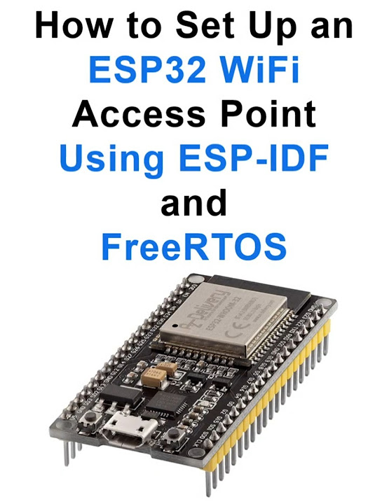 How to Set Up an ESP32 WiFi Access Point Using ESP IDF and FreeRTOS - YouTube