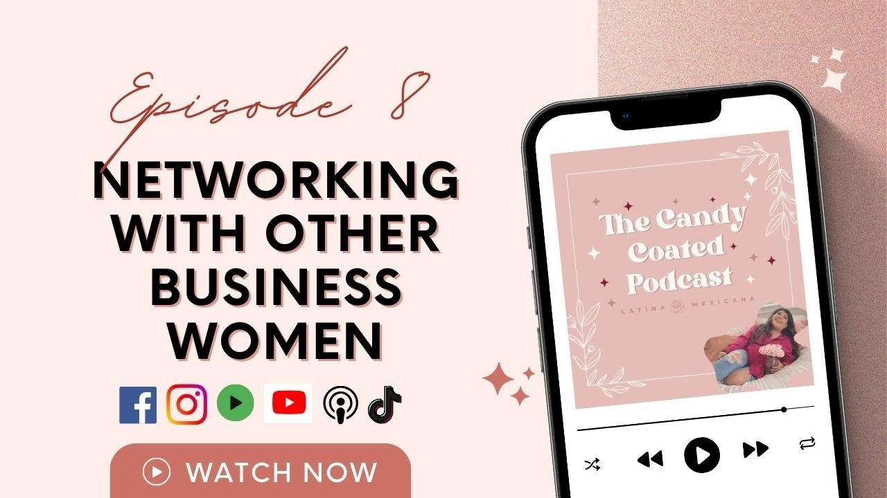 08. Networking with Other Business Women | The Candy Coated Podcast ...