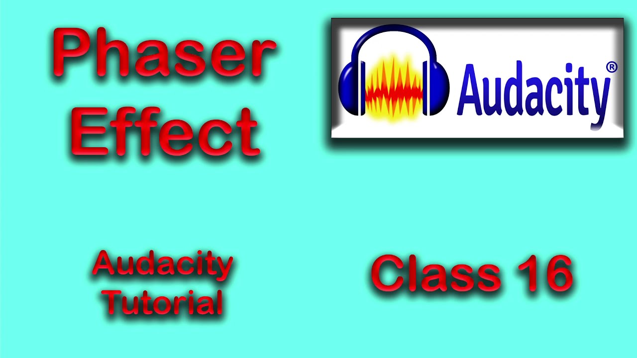 Phaser Effect : Audacity Tutorial class 16, - 2021 - YouTube