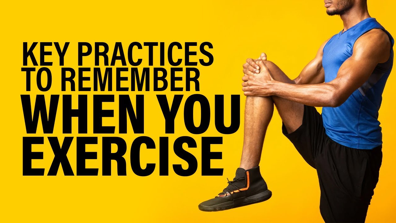 Key Practices To Remember When You Exercise - YouTube