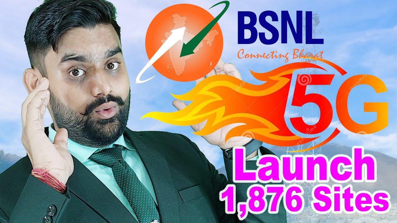 BSNL Ready To Launch 5G Roll Out Commercial 5G Service At 1876 Sites ...