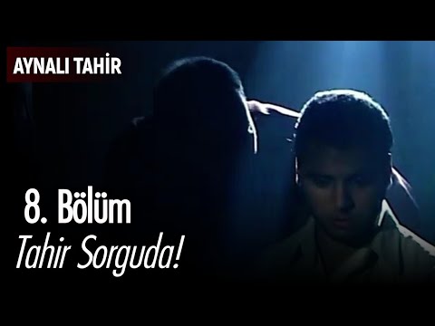 Tahir Sorguda! - Aynalı Tahir 8. Bölüm
