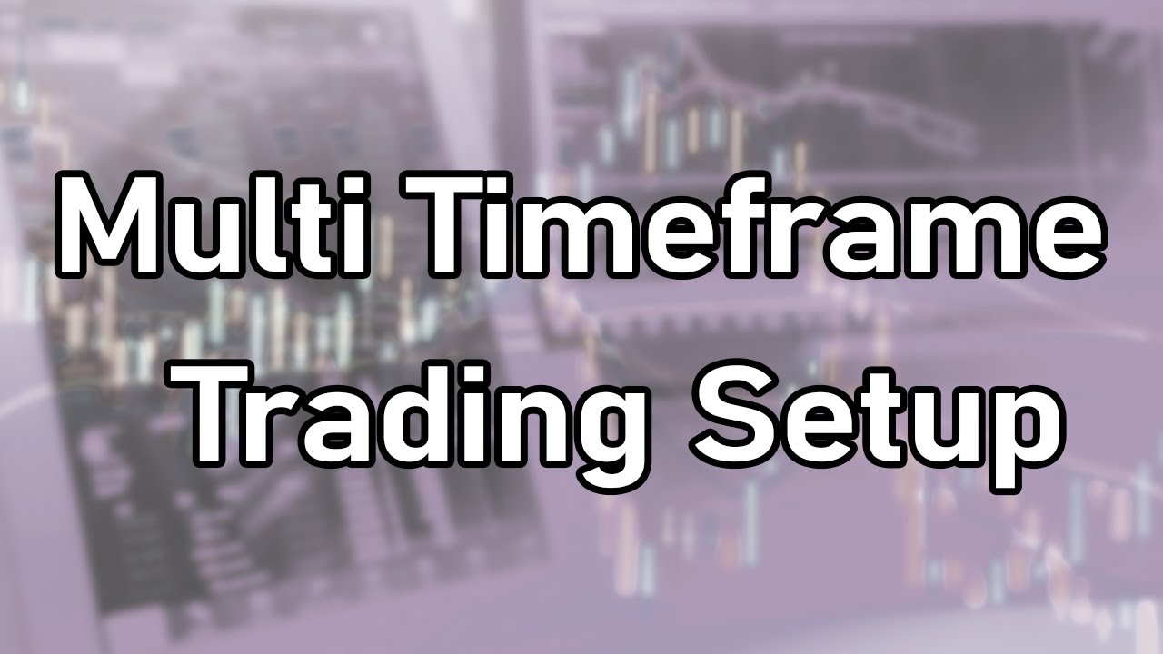 Multi Timeframe Trading Setup - YouTube
