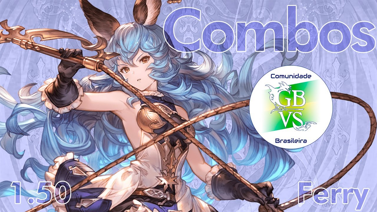 Granblue Fantasy Versus: Rising - combos - Ferry (ver. 1.50) - YouTube