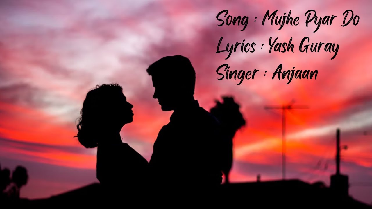 Mujhe Pyar Do | Yash Guray, Anjaan..... #foryou #love #hindi - YouTube