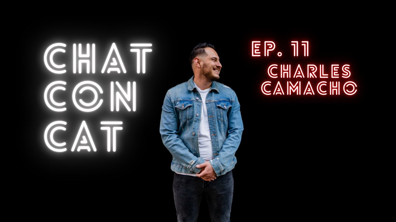 Chat Con Cat Ep #11 | Charles Camacho - YouTube