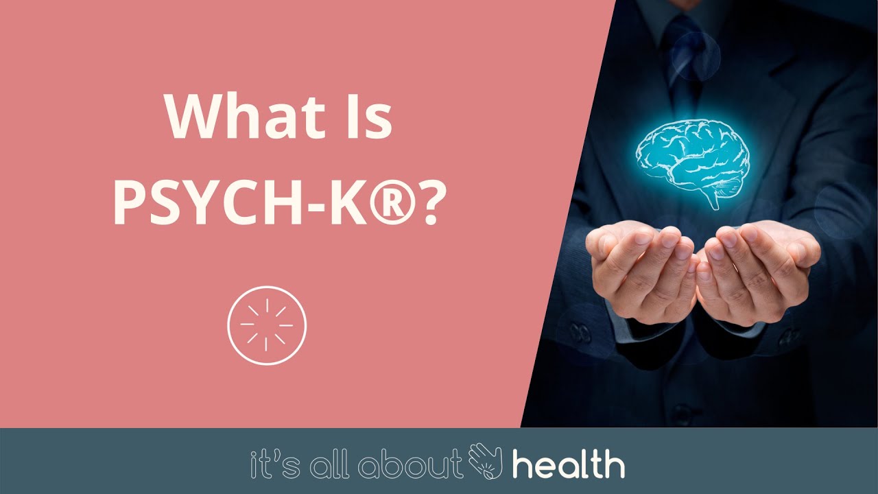 PSYCH-K® Method Explained - Helping You To Release Unwanted Thoughts ...