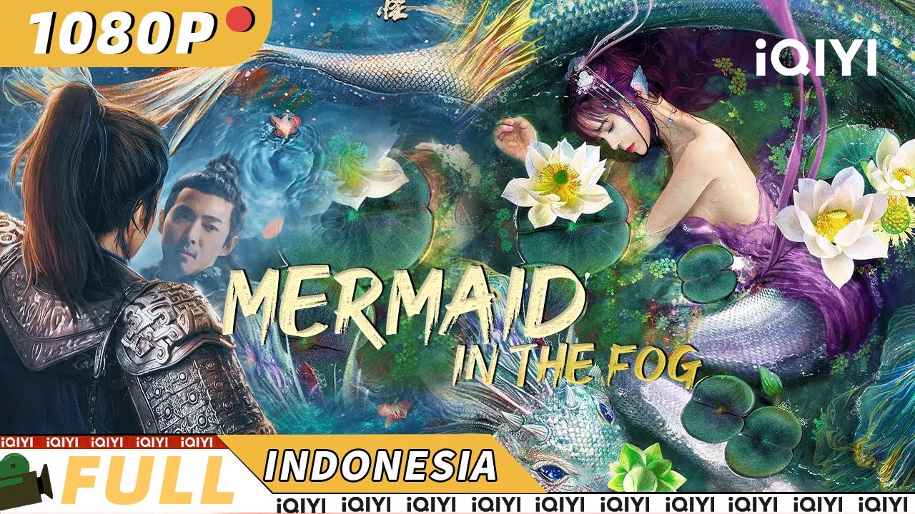【ID SUB】Mermaid in the fog | Percintaan Fantasi China | Chinese Movie ...