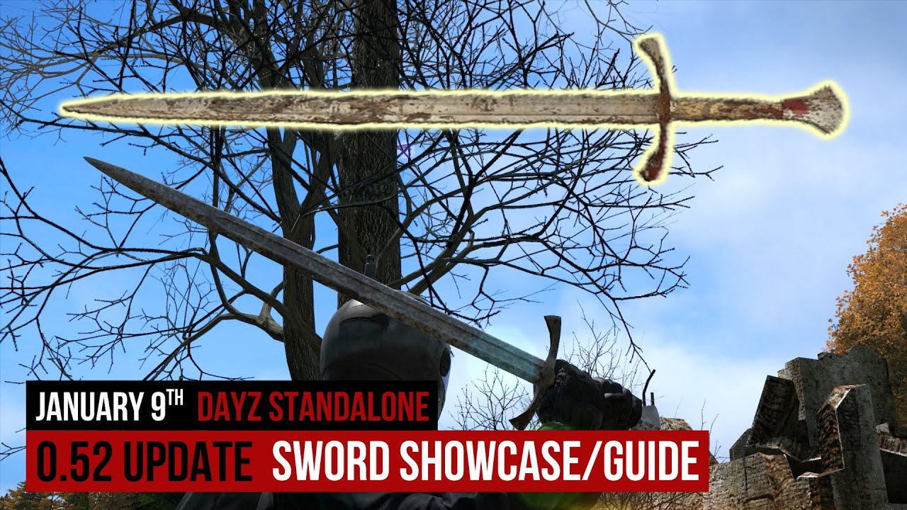 SWORD SHOWCASE «DayZ Standalone» Update 0.52 Sword Guide/Showcase - YouTube