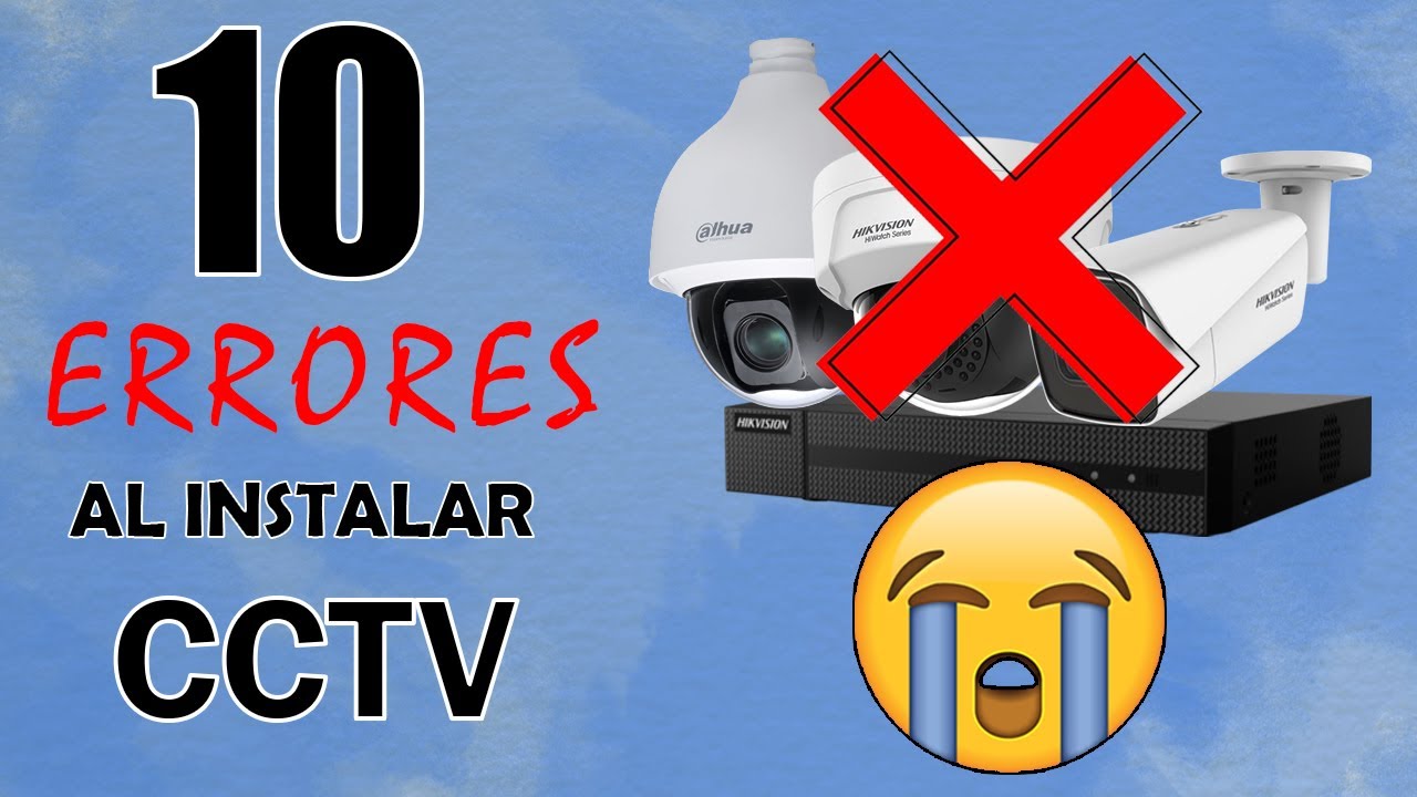 10 Errores al instalar Cámaras de Vigilancia CCTV Consejos y Soluciones ...