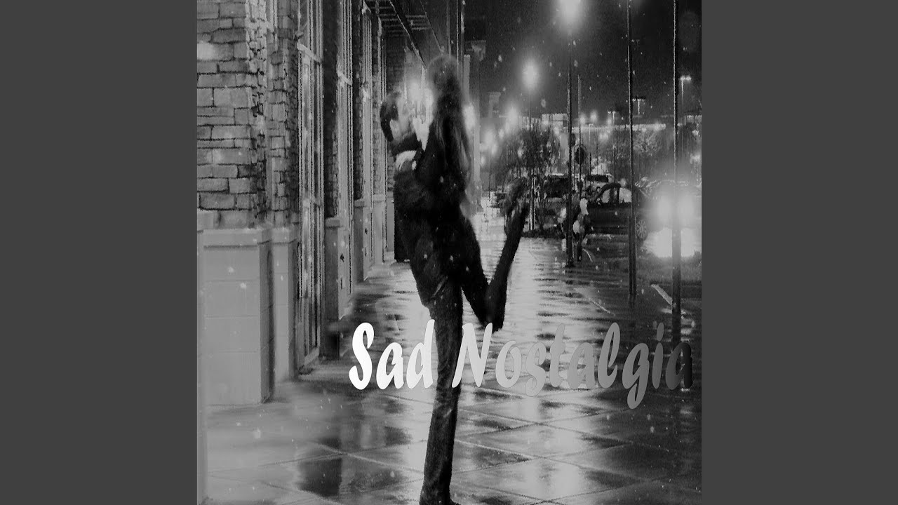 Sad Nostalgia - YouTube Music