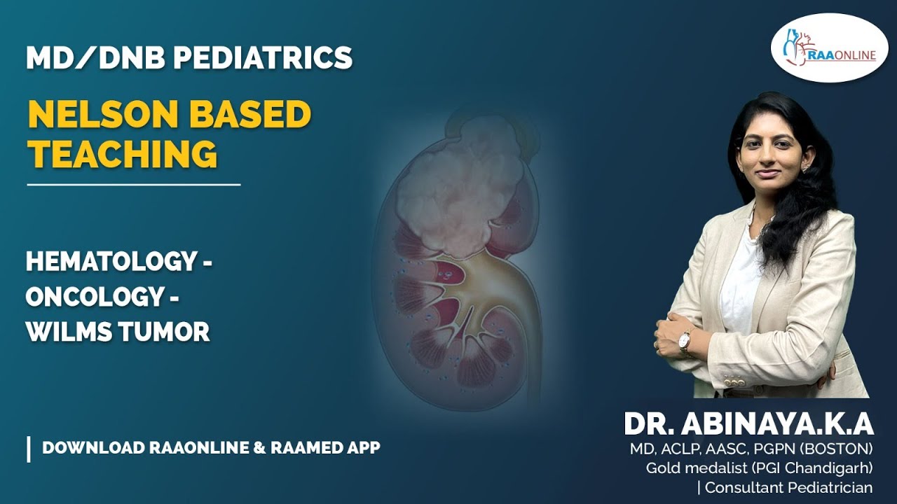 MD/DNB Pediatrics | Nelson Based Teaching | Hematology Oncology | Wilms ...