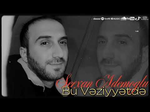 Serxan Ademoglu-Bu Veziyetde 2023