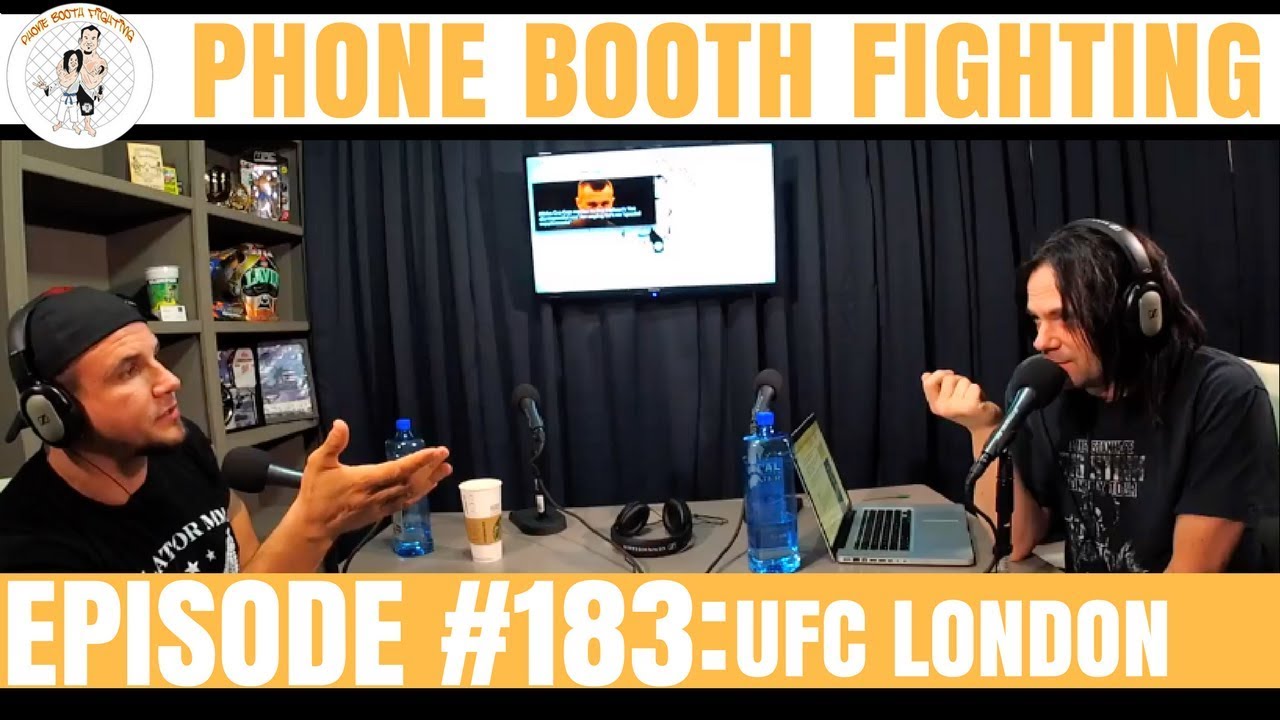 Phone Booth Fighting Episode #183 - UFC London, Big Country, Paul ...