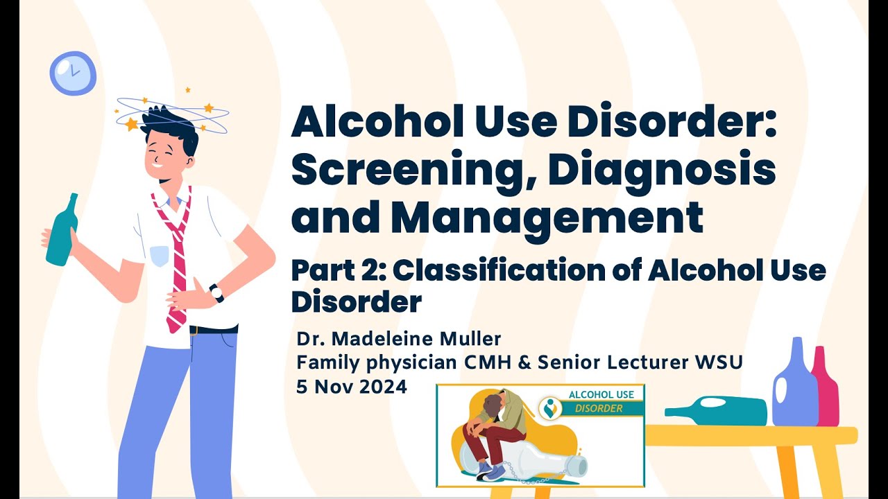 Alcohol Use Disorders SA: Part 2 Classification of Alcohol Use Disorder ...