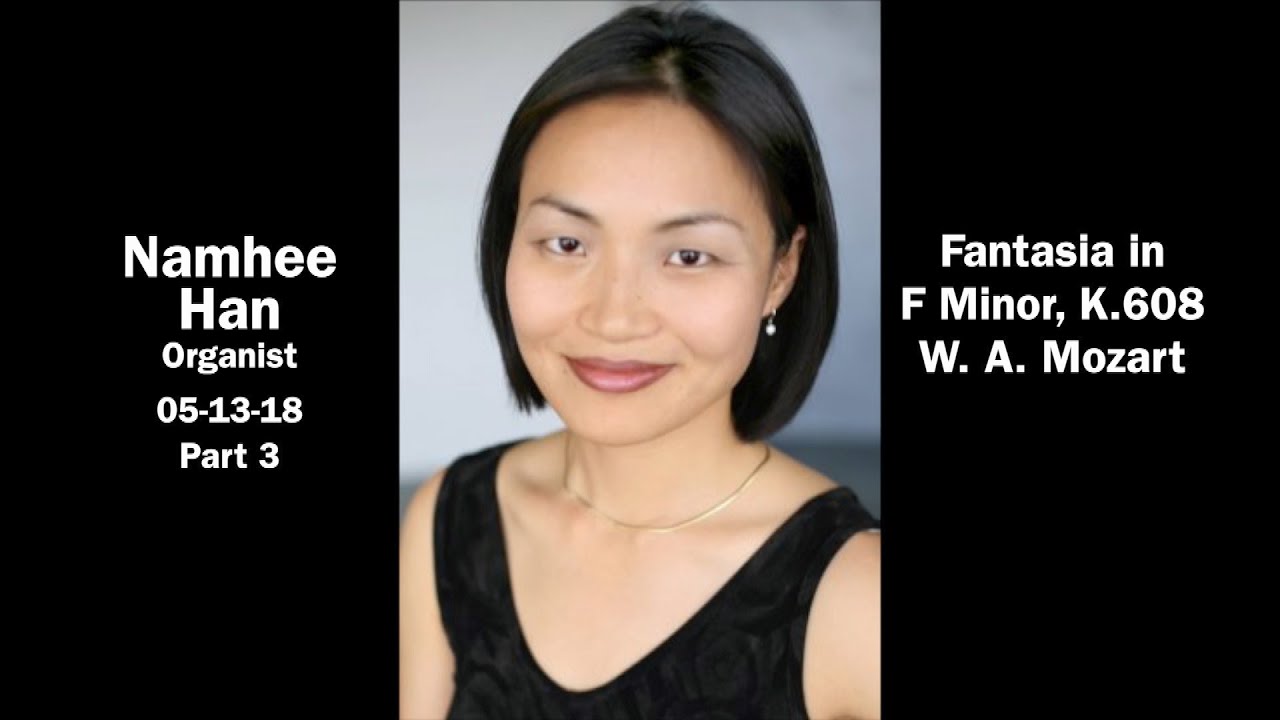 05-13-18 (3) Namhee Han organ St. James Fantasia in F Minor Mozart ...