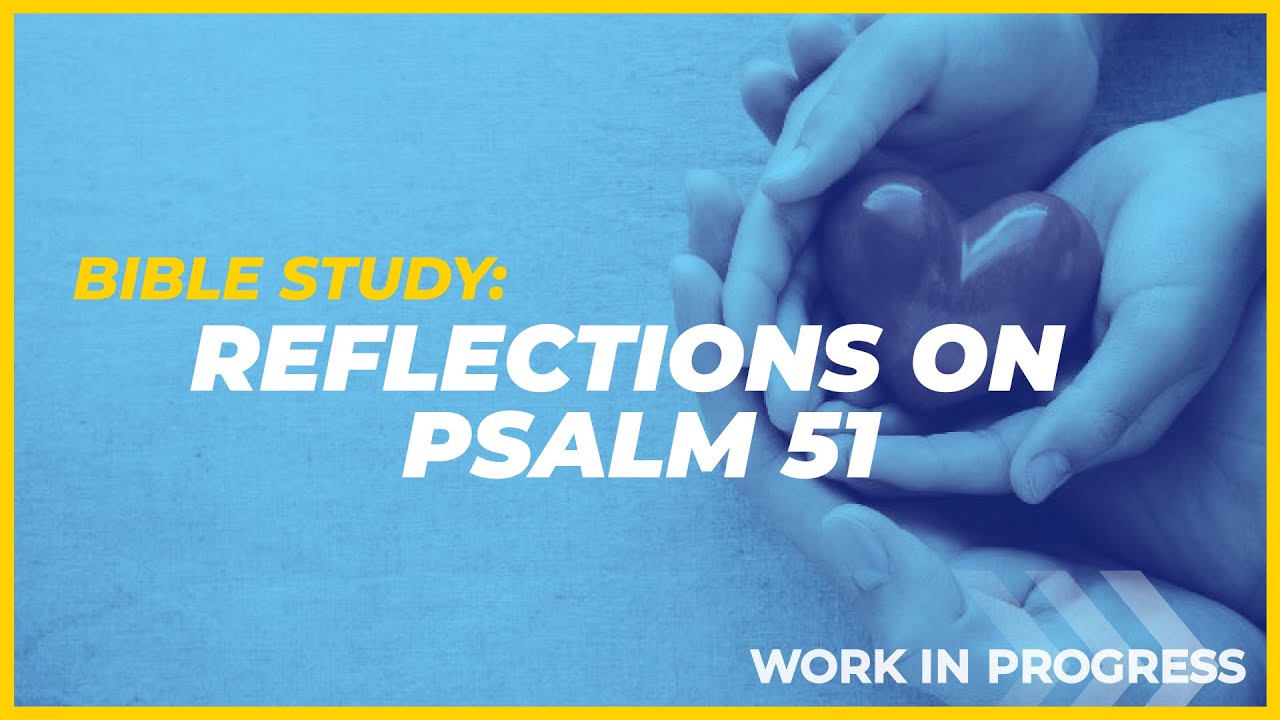 Bible Study - Reflections on Psalm 51 - YouTube