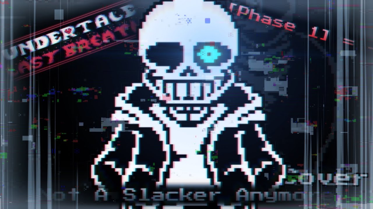 [Undertale Last Breath] - [Phase 1/Not A Slacker Anymore ] - [Cover ...