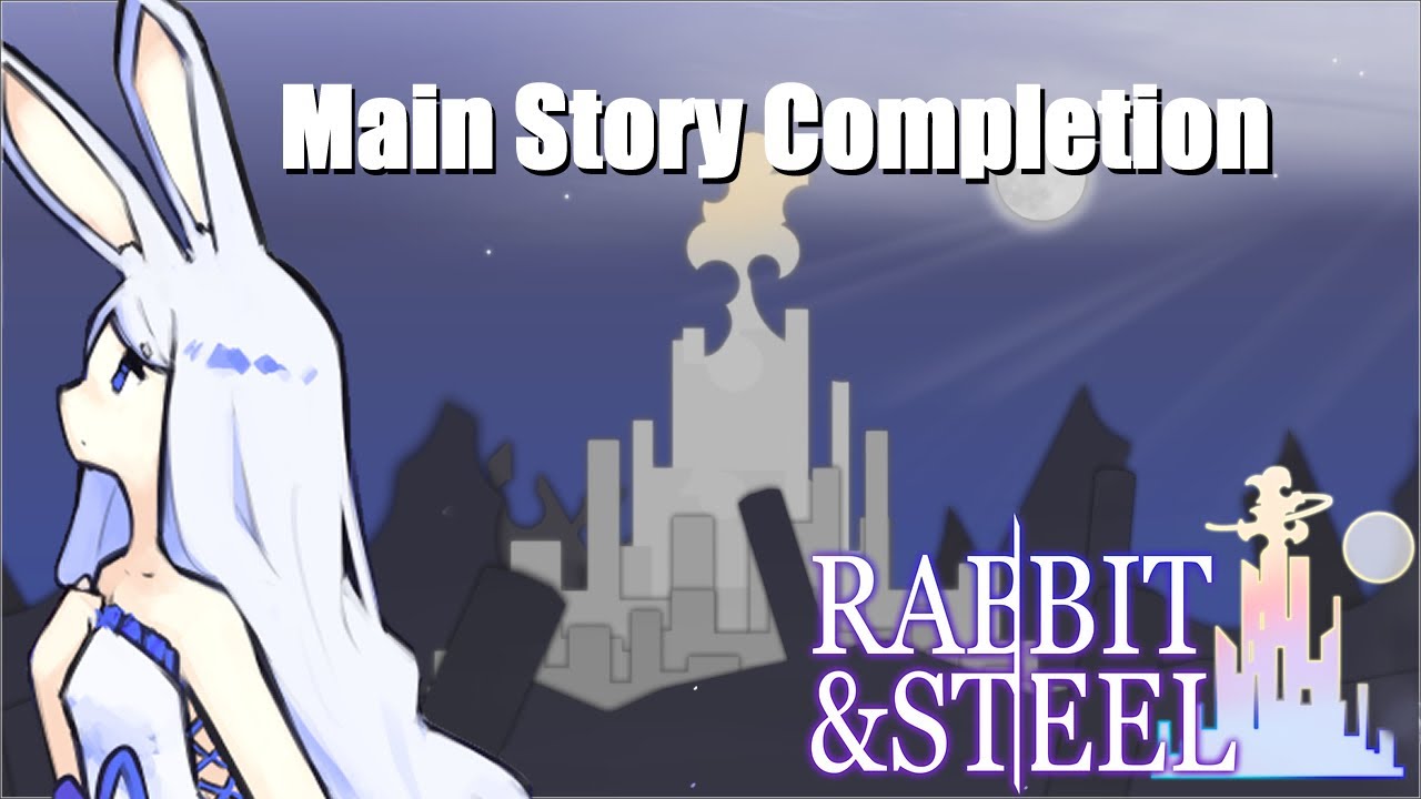【Rabbit & Steel】 Final 4? Clears for Main Story - YouTube
