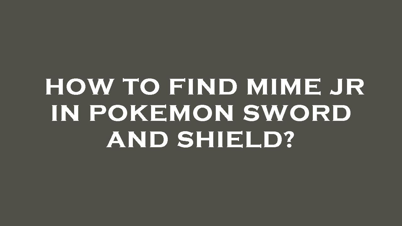 How to find mime jr in pokemon sword and shield? - YouTube