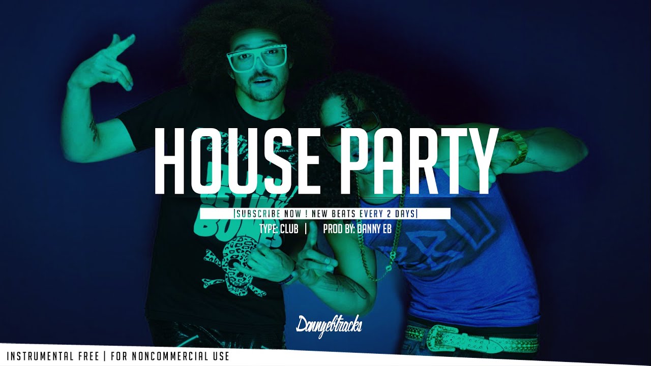 "House Party" - Club x Party Instrumental ( Prod: Danny E.B) - YouTube