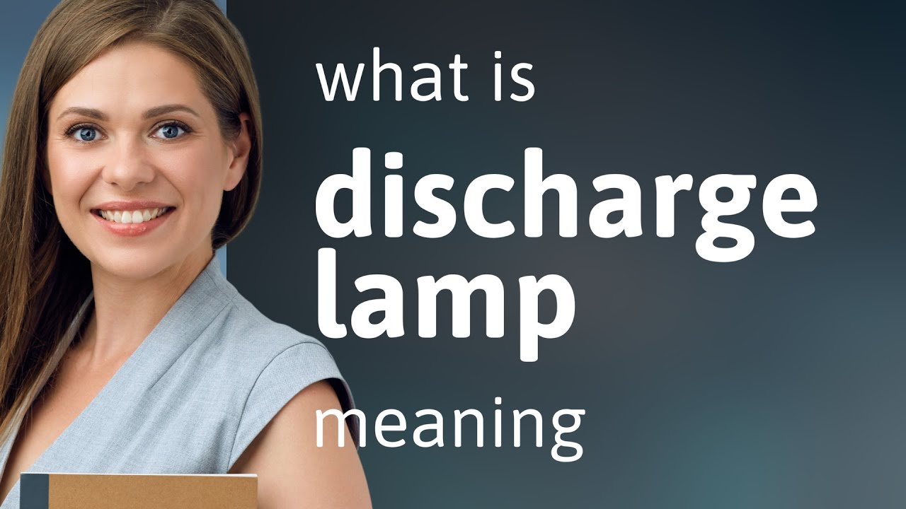 Discharge lamp — what is DISCHARGE LAMP meaning - YouTube