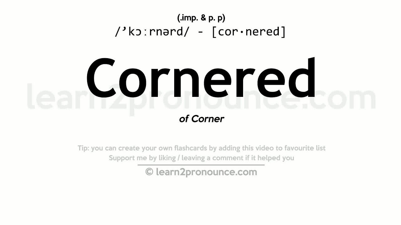 Pronunciation of Cornered | Definition of Cornered - YouTube