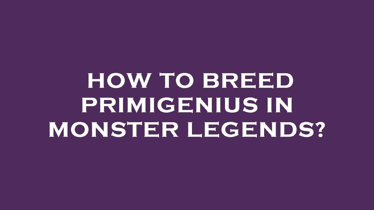 How to breed primigenius in monster legends? - YouTube