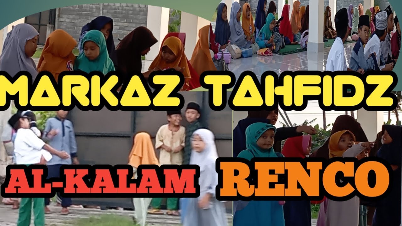 MARKAZ TAHFIDZ AL-KALAM RENCO - YouTube