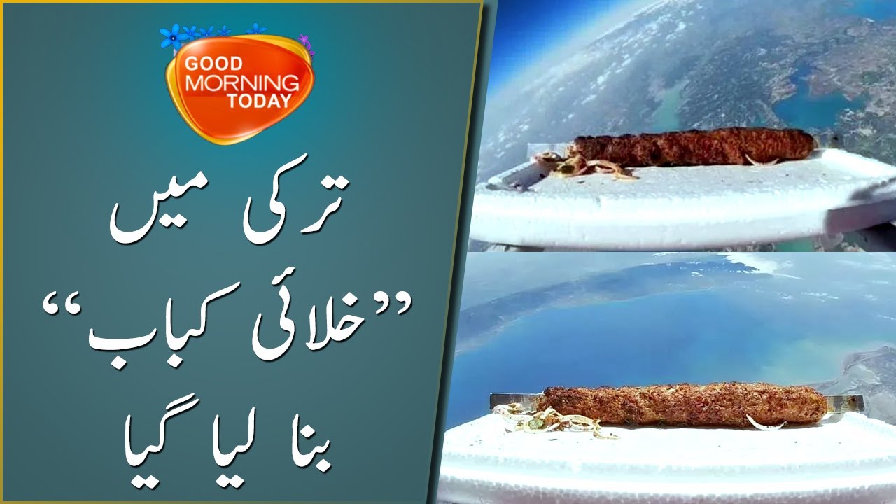 KEBAB IN SPACE: Turkish kebab in space || Good Morning Today | Tv Today ...