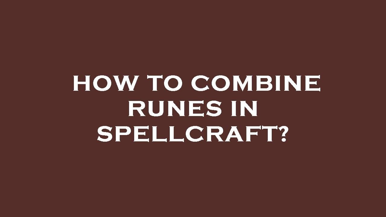 How to combine runes in spellcraft? - YouTube