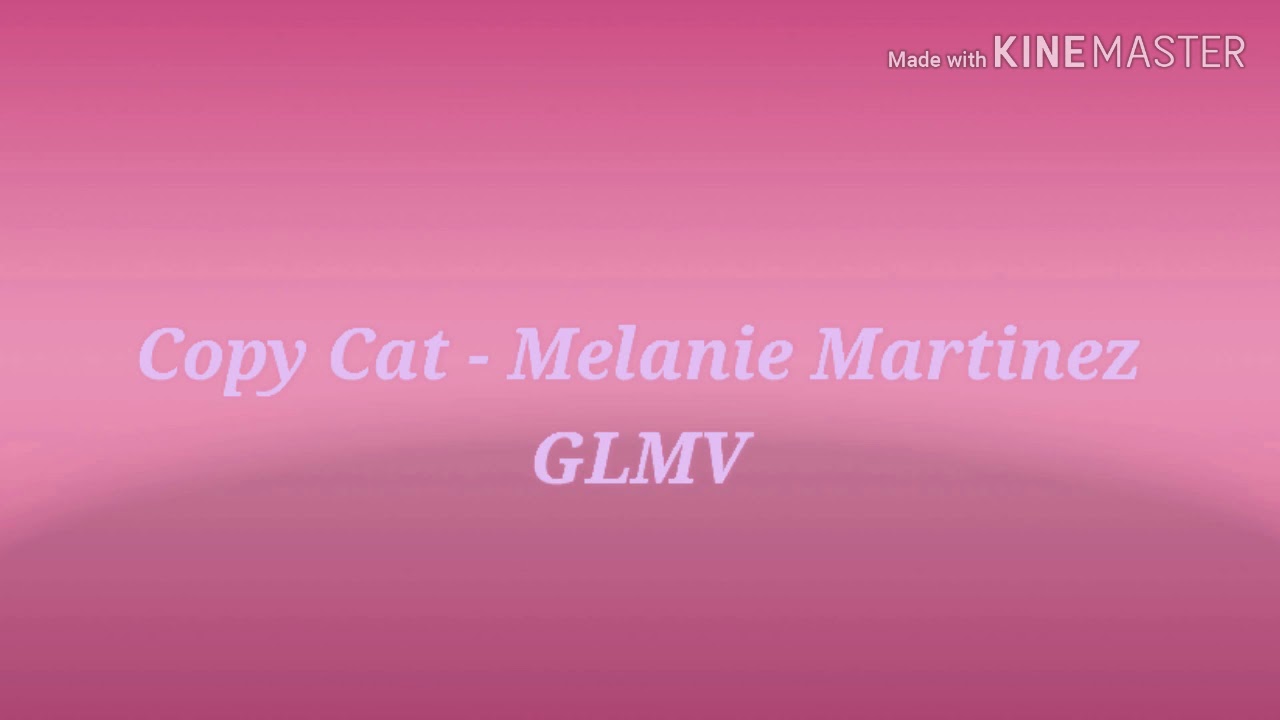 Sneak Peak Of GLMV - Copy Cat - Melanie Martinez || Lyric_ETN 🐈 - YouTube