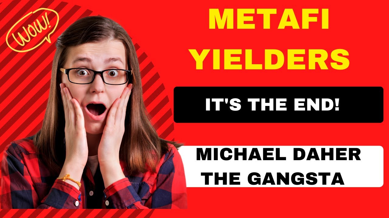 💲🤑💸💰Metafi Yielders - Its the End of the movie Michael Daher the ...