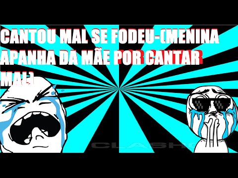 CANTOU MAL SE FODEU-(MENINA APANHA DA MÃE POR CANTAR MAL)