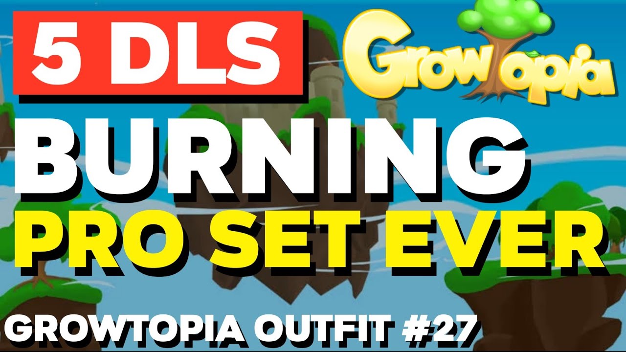 5DLS BURNING SET/RED SET - GROWTOPIA 5DLS SET - YouTube