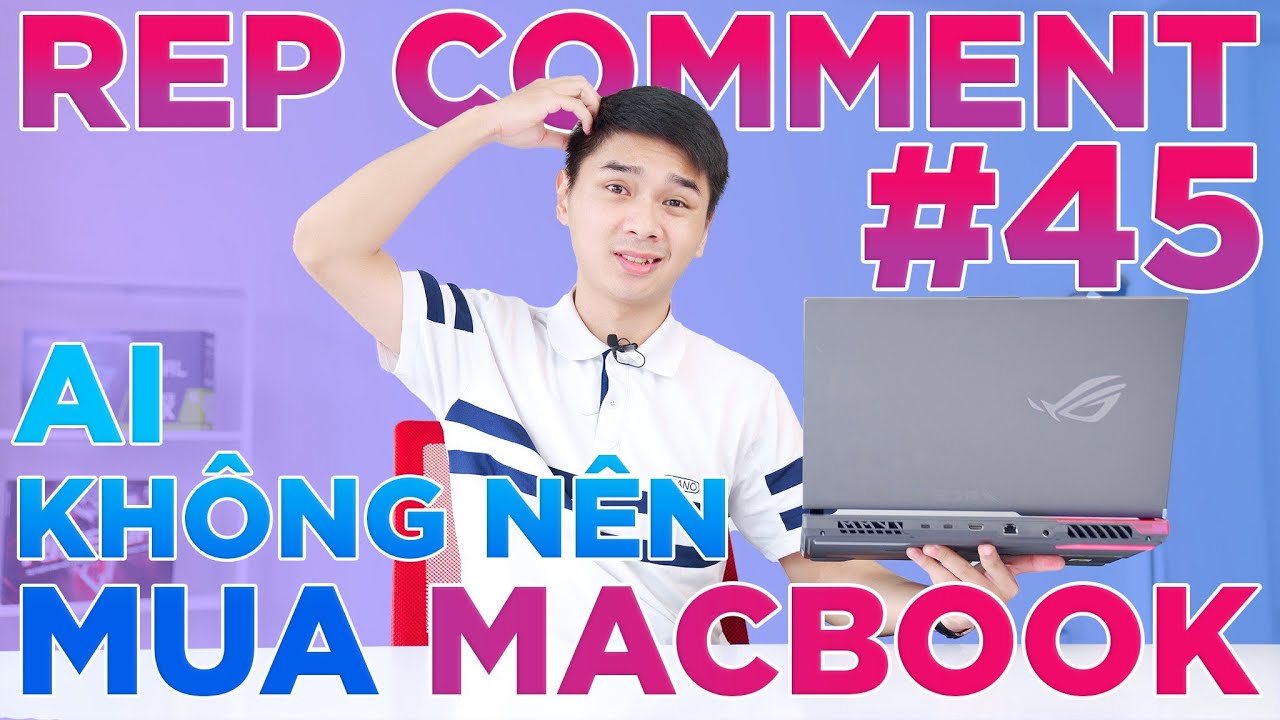 Rep Comment Hỏa Tốc #45: Những ai không nên mua MACBOOK??? | LaptopWorld - YouTube
