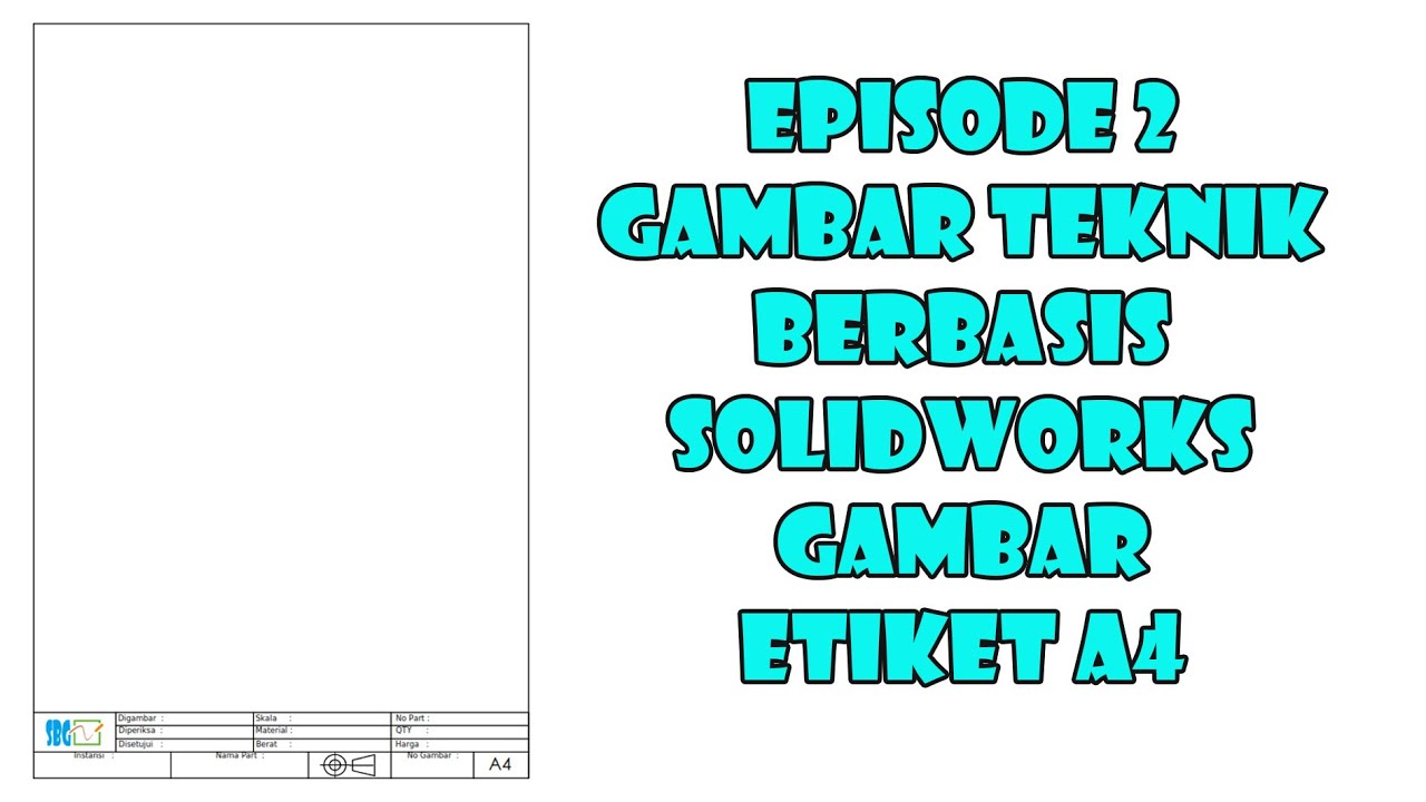 Episode 2 | Gambar teknik berbasis solidworks | Pembuatan Template ...