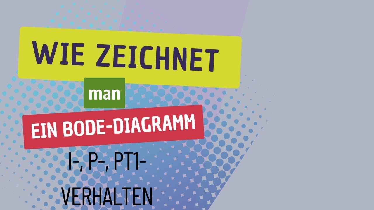 Zeichnen eines Bode-Diagramms (Beispiel, P-; I-; PT1-Verhalten/Glied ...
