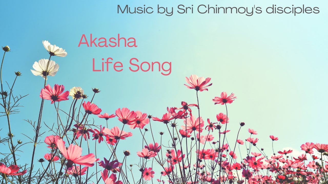 Akasha Life Song | Sri Chinmoy | Spiritual music | Meditation music ...