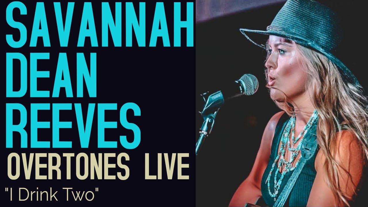 Savannah Dean Reeves "I Drink Two" on Overtones LIVE - YouTube