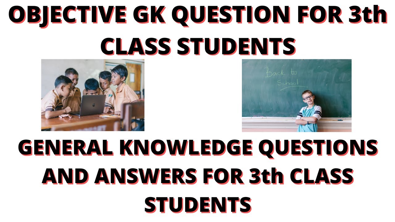 OBJECTIVE GK QUESTION FOR CLASS 3 STUDENTS OBJECTIVE QUESTION AND objective-gk-question-for-class-3-students-objective-question-and