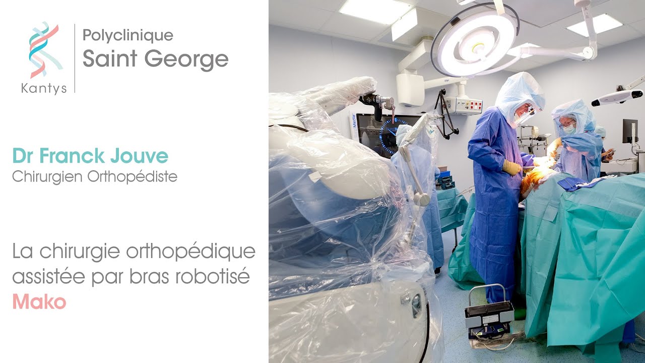 La chirurgie orthopédique assistée par bras robotisé Mako à la ...
