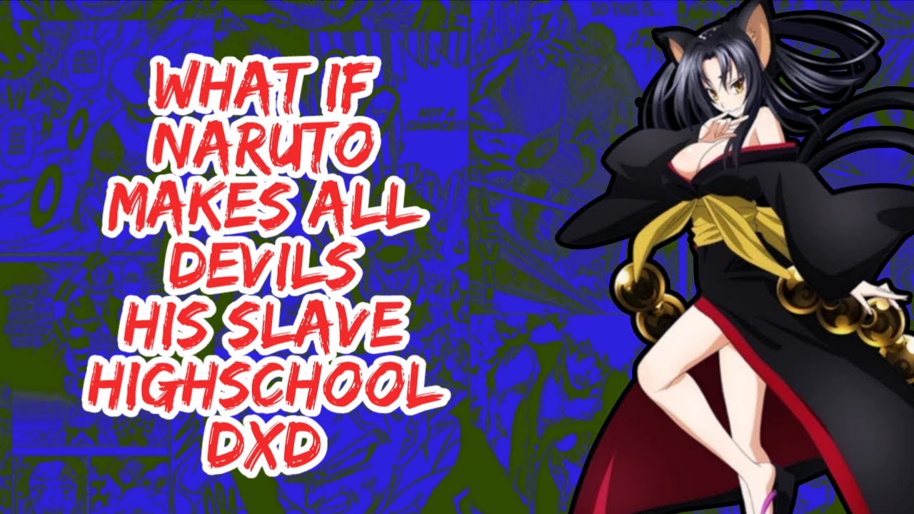 What if Naruto Makes All Devils His Slave Highschool DxD | Part 1 - YouTube