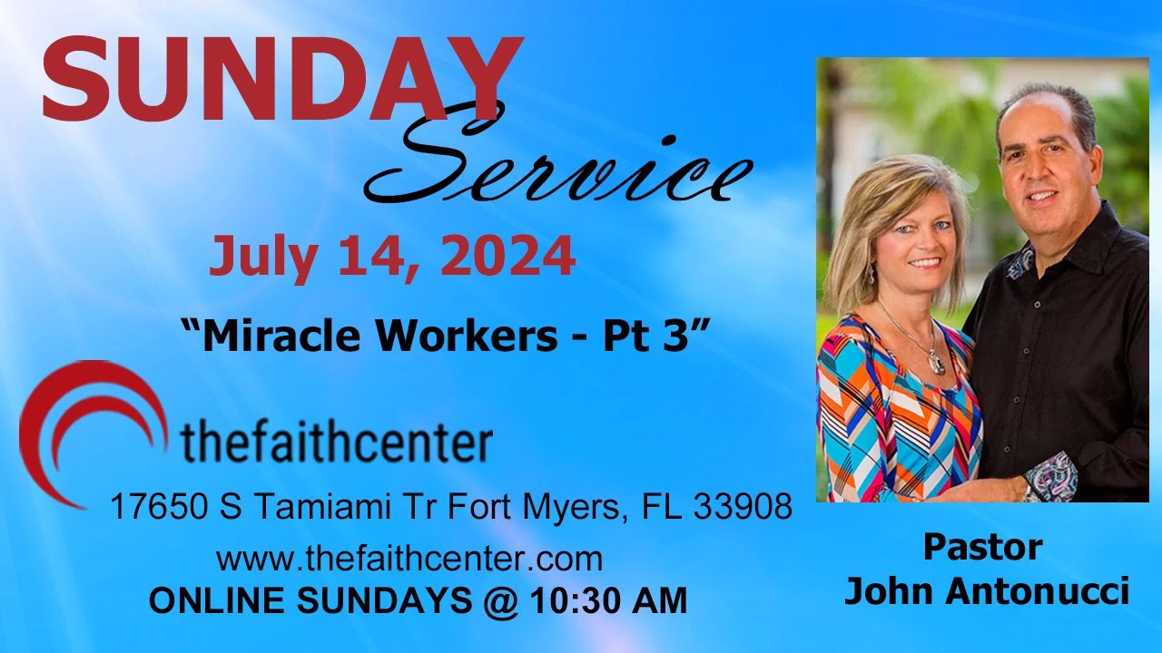 Sunday July 14, 2024 Live@ The Faith Center: Miracle Workers P3 ...