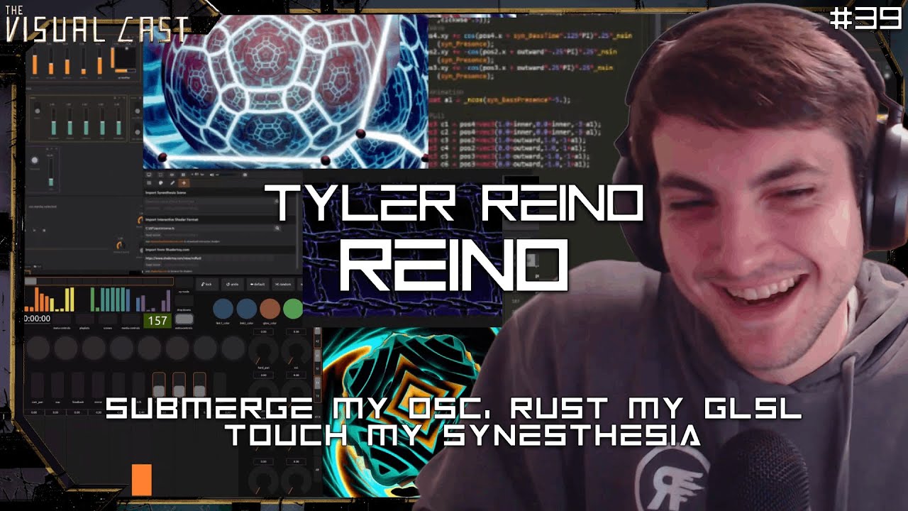 VC | EP39 - Tyler Reino / Reino - Submerge My OSC, Rust My GLSL, Touch My Synesthesia - YouTube