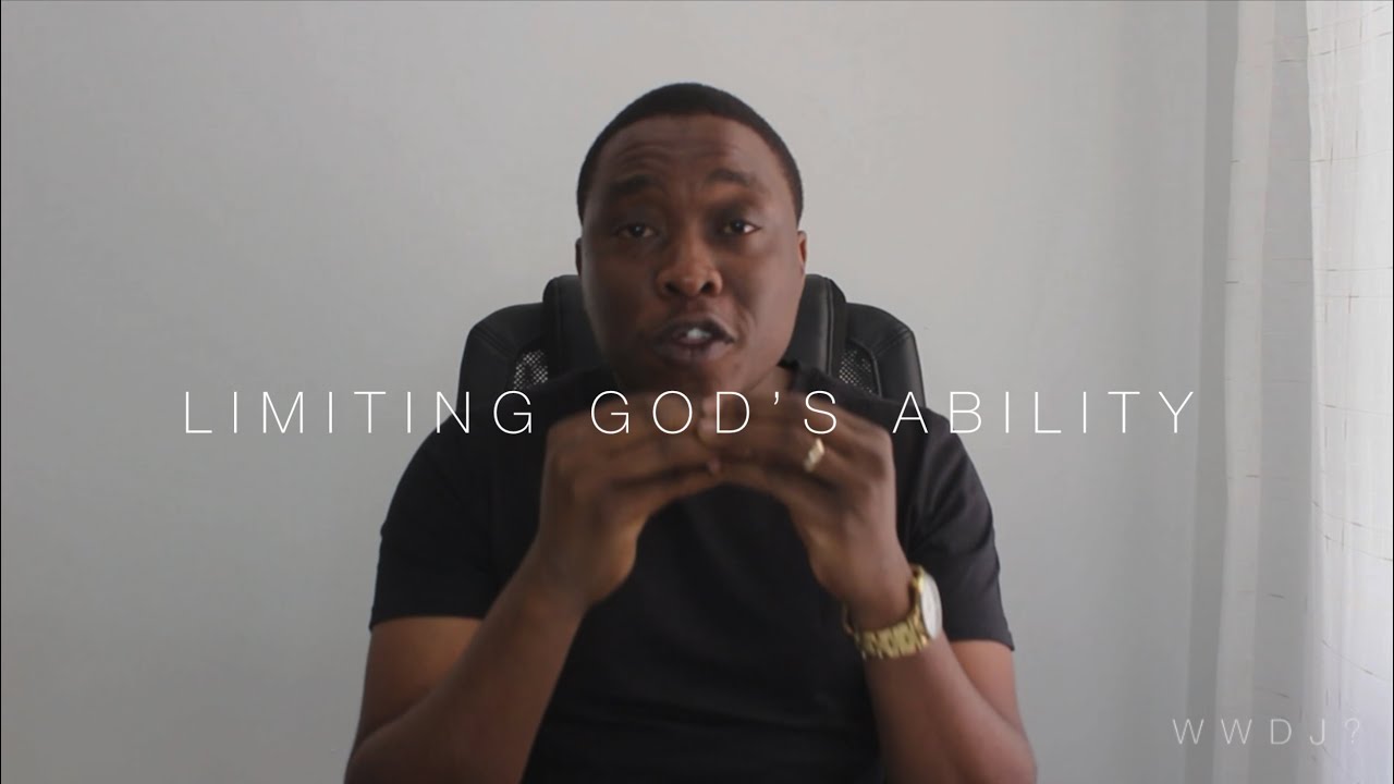 EPISODE 33 : LIMITING GOD’S ABILITY - YouTube
