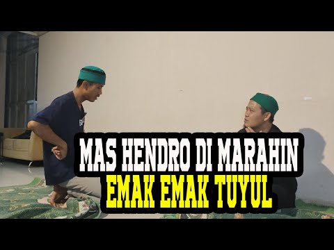 MAS HENDRO DI MARAHIN EMAK EMAK TUYUL