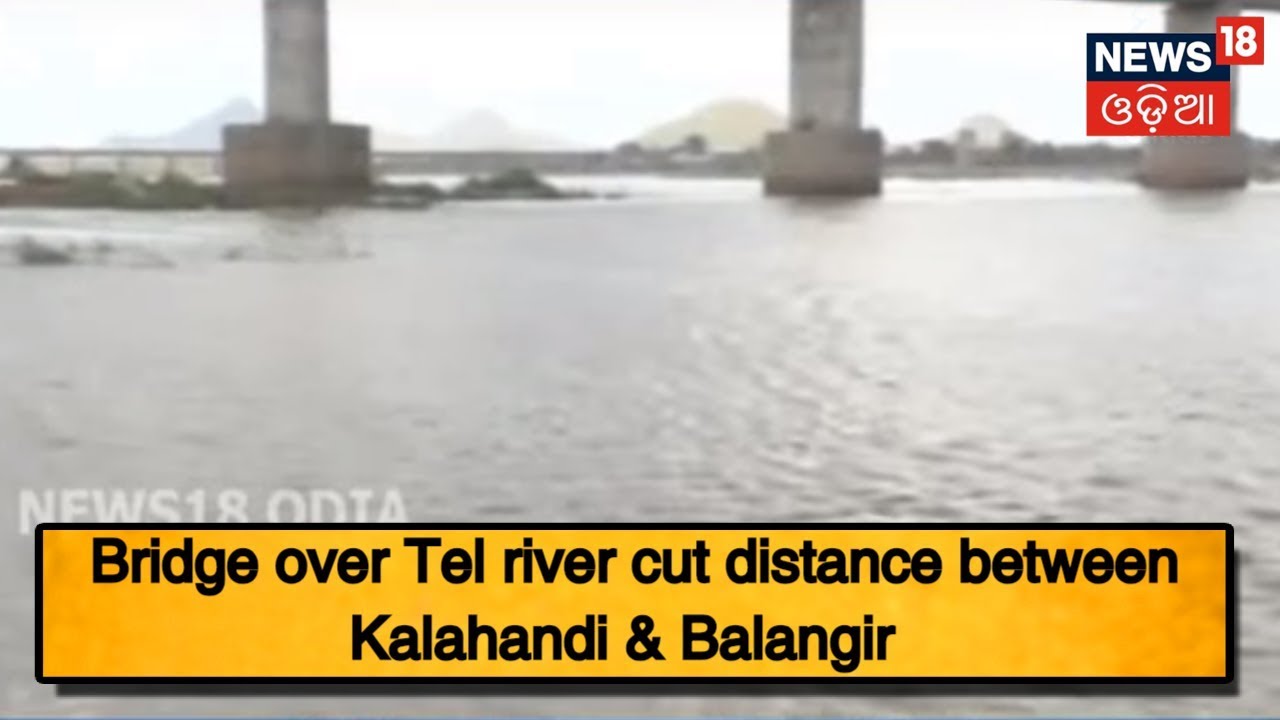 Bridge over Tel river cut distance between Kalahandi & Balangir ...
